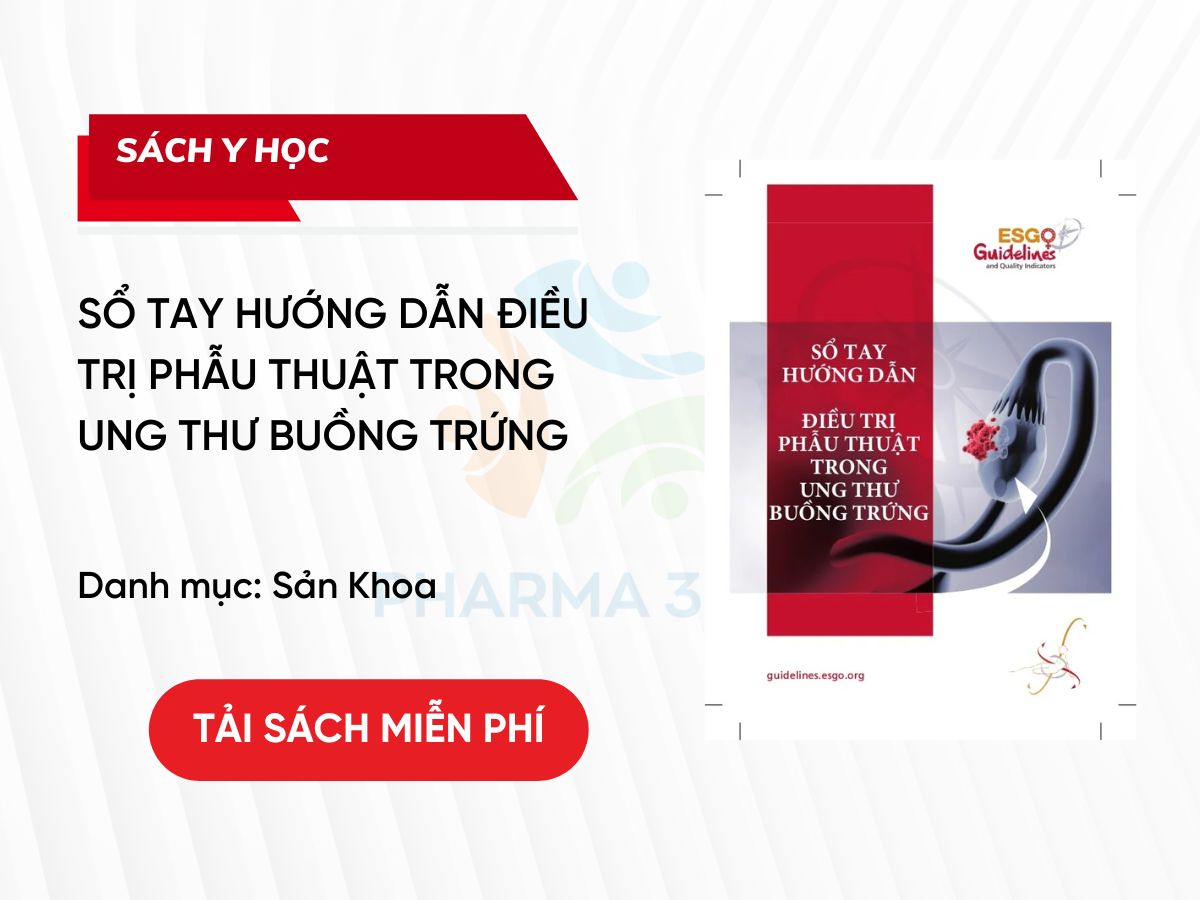 Tải miễn phí PDF Sổ Tay Hướng Dẫn Điều Trị Phẫu Thuật Trong Ung Thư Buồng Trứng